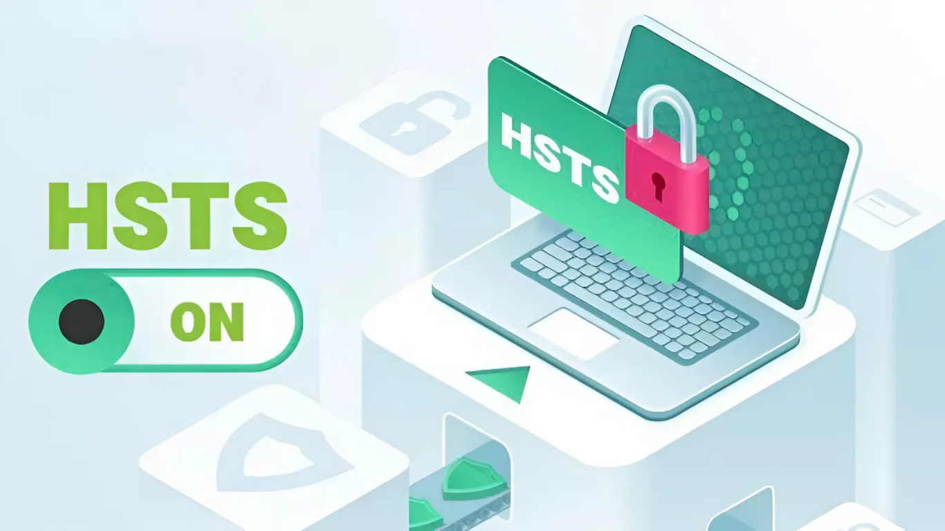 HSTS là gì? Nguyên tắc hoạt động của cơ chế bảo mật HSTS