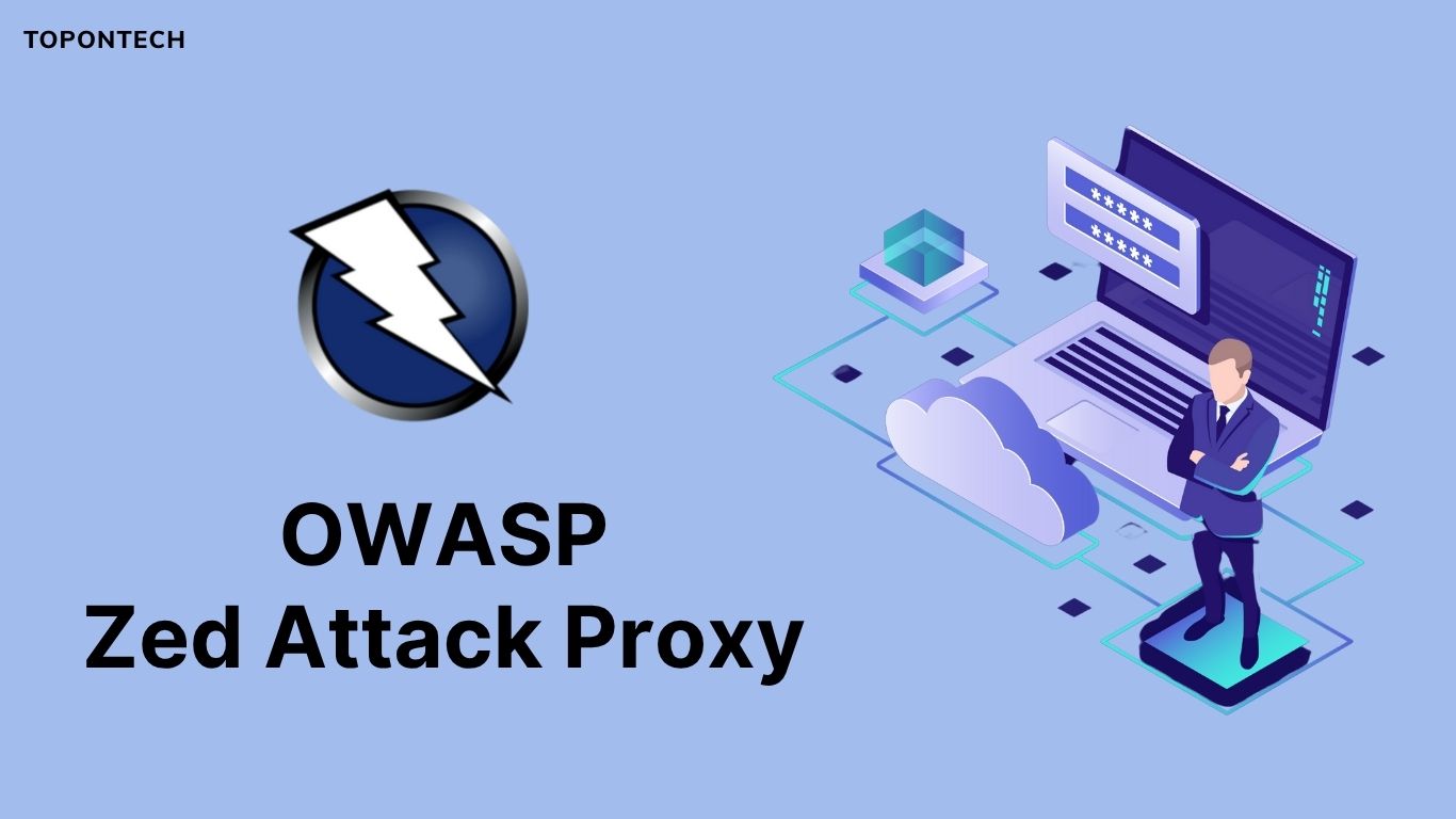 OWASP ZAP là gì? Công cụ chẩn đoán bảo mật OWASP ZAP